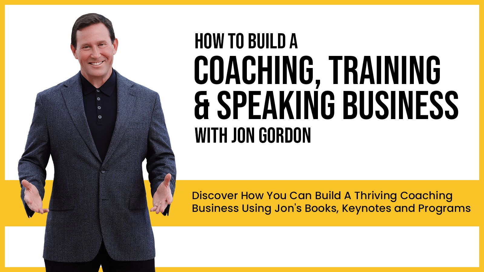 HOW TO BUILD A COACHING, TRAINING & SPEAKING BUSINESS